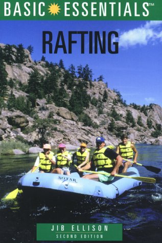 Basic Essentials Rafting (Basic Essentials Series): Ellison, Jib: 9780762706655: Amazon.com: Books