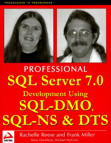 Professional SQL Server 7.0 Development Using SQL-DMO, SQL-DMO and DTS : Reece, Rachelle, Miller ...