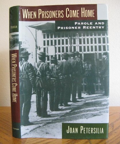 When Prisoners Come Home: Parole and Prisoner Reentry (Studies in Crime ...
