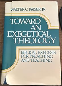 9780801054259: Toward an Exegetical Theology: Biblical Exegesis for ...
