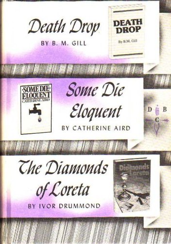 Death Drop; Some Die Eloquent; The Diamonds of Loreta: B. M. Gill ...
