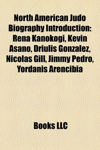 North American Judo Biography Introduction: Rena Kanokogi, Kevin Asano ...