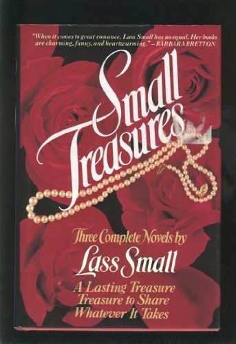 Small Treasures: Three Complete Novels : A Lasting Treasure/Treasure to ...