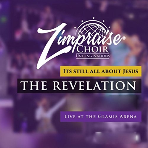 Amazon.com: Its Still About Jesus the Revelation : Zimpraise: Digital Music
