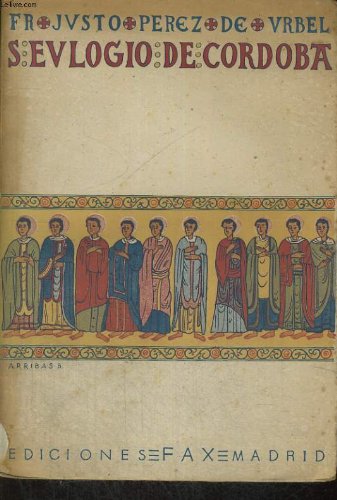 San Eulogio de Córdoba o la vida andaluza en el siglo IX: Justo Pérez ...