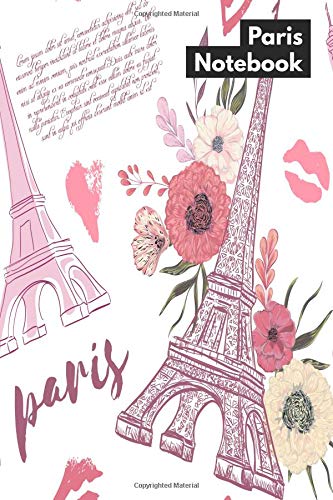Paris Notebook: Paris themed lined notebook, 6 x 9 Notebook college ...
