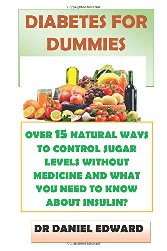 DIABETES FOR DUMMIES: OVER 15 NATURAL WAYS TO CONTROL SUGAR LEVELS ...