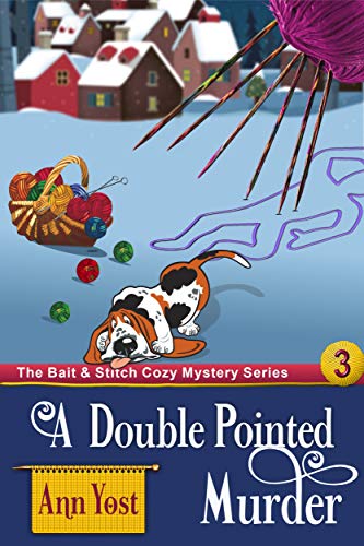 A Double-Pointed Murder (The Bait & Stitch Cozy Mystery Series, Book 3 ...