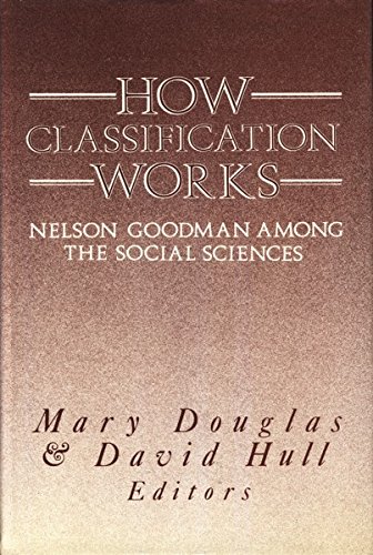 How Classification Works: Nelson Goodman Among the Social Sciences ...