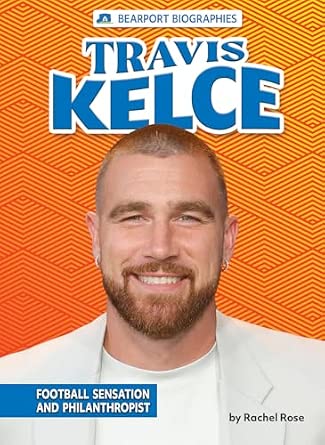 Travis Kelce: Football Sensation and Philanthropist (Bearport ...