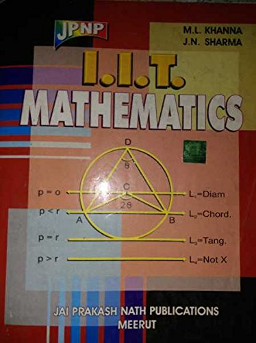I.I.T. Mathematics by M.L. KHANNA AND J.N. SHARMA EDITION YEAR 2010 ...