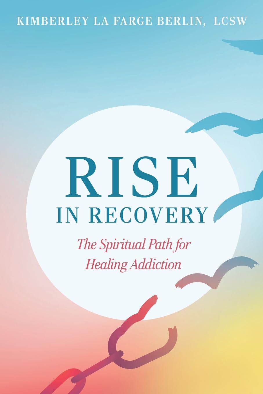 Rise in Recovery: The Spiritual Path for Healing Addiction: La Farge ...
