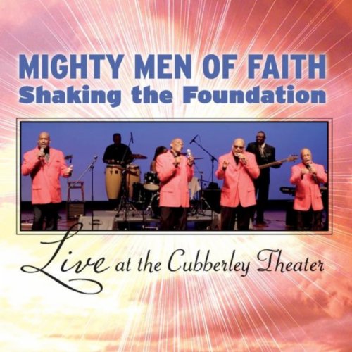 Play Mighty Men of Faith Shaking the Foundation: Live At the Cubberley ...