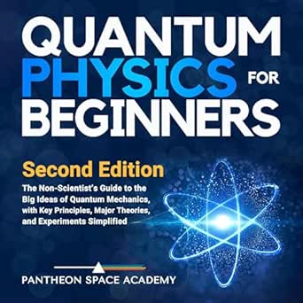 Amazon.com: Quantum Physics for Beginners: The Non-Scientist’s Guide to the Big Ideas of Quantum ...
