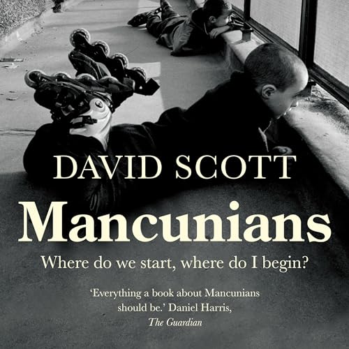 Mancunians: Where Do We Start, Where Do I Begin? (Audio Download ...