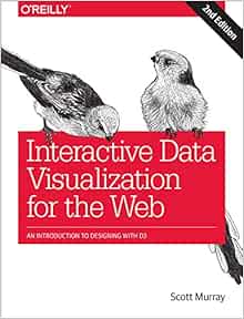 Interactive Data Visualization for the Web: An Introduction to ...