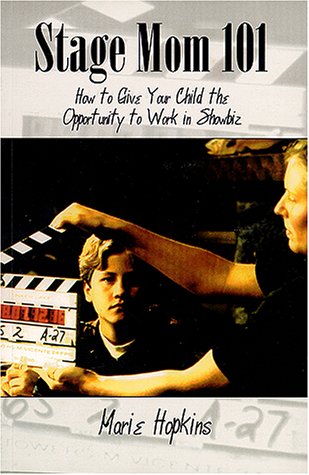 Stage Mom 101 : How to Give Your Child the Opportunity to Work in ...