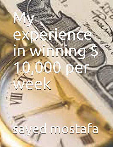 My experience in winning $ 10,000 per week: mostafa, sayed, mostafa ...