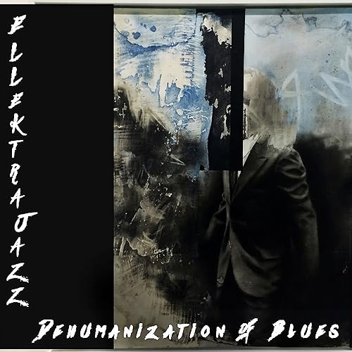 Amazon.com: Dehumanization of Blues : EllektraJazz: Digital Music