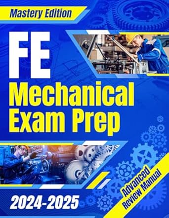 FE Mechanical Exam Prep 2024 - 2025: The Ultimate Guide to Master the ...