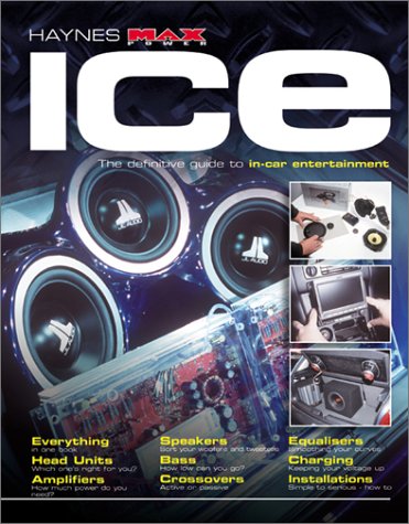 Haynes Max Power Ice: The Definitive Guide to In-Car Entertainment ...