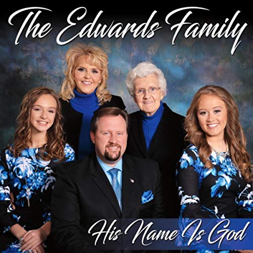 Play His Name Is God by The Edwards Family on Amazon Music