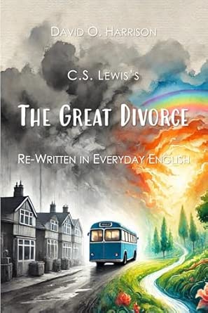 THE GREAT DIVORCE REWRITTEN IN EVERYDAY ENGLISH: Harrison, David O ...