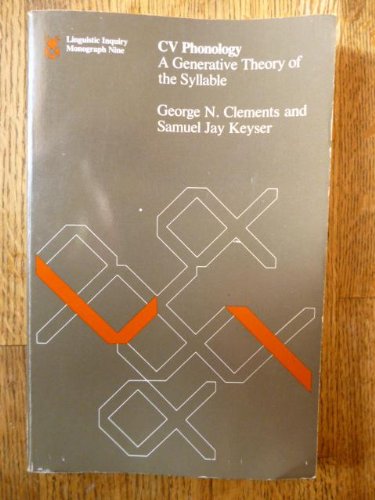 CV Phonology: A Generative Theory of the Syllable (Linguistic Inquiry ...