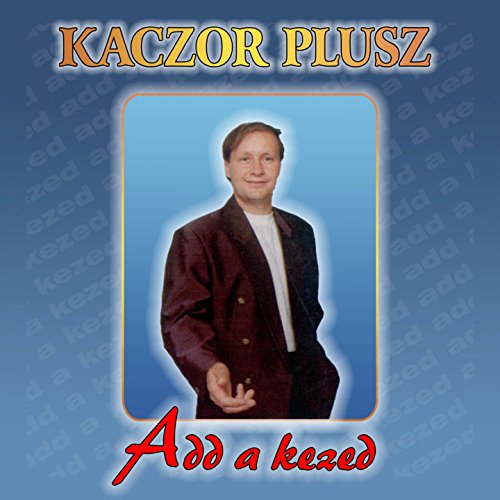 Play Add A Kezed by Kaczor Feri on Amazon Music