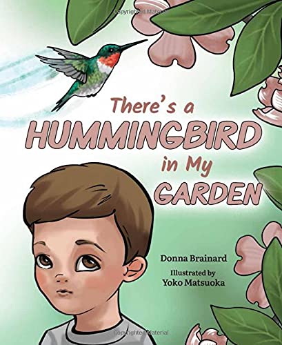 There's a Hummingbird in My Garden: Donna Brainard: 9781645438434 ...