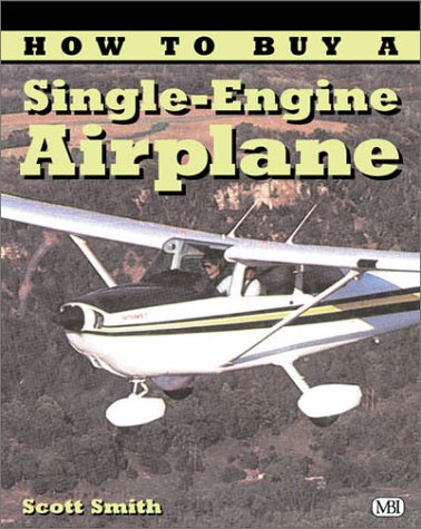 How to Buy a Single-Engine Airplane (Illustrated Buyer's Guide): Smith ...