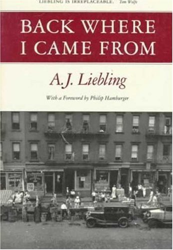 Back Where I Came From by A. J. Liebling (1990-04-01): A.J. Liebling ...