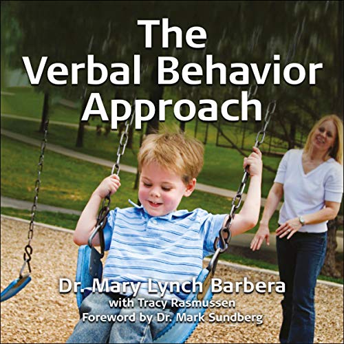 The Verbal Behavior Approach: How to Teach Children with Autism and ...