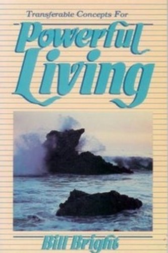 Transferable Concepts for Powerful Living: Bill Bright: 9780866051637 ...
