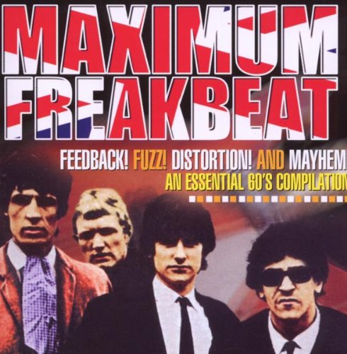 VARIOUS ARTISTS - Maximum Freakbeat: An Essential 60'S Compilation ...