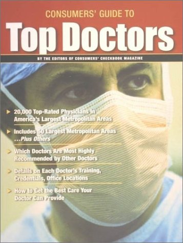 Guide to Top Doctors (Consumers Guide to Top Doctors): Editors of ...