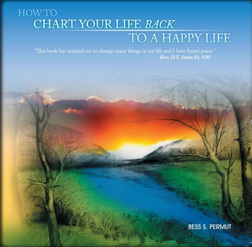How To Chart Your Life BACK to a Happy Life by Dr. Bess S. Permut (1997 ...