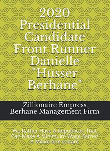 2020 Presidential Candidate Front Runner Danielle "Husser Berhane": We ...