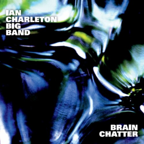 Amazon.com: Brain Chatter : Ian Charleton Big Band: Digital Music