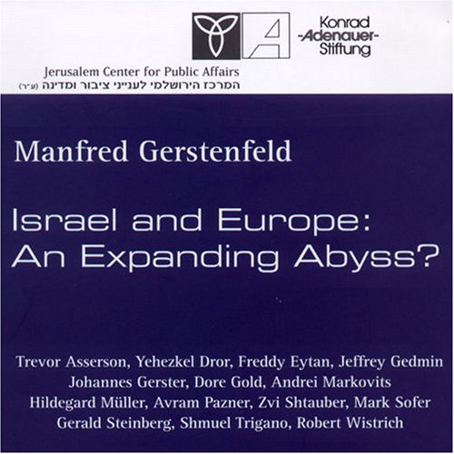 Israel and Europe: An Expanding Abyss?: Manfred Gerstenfeld ...