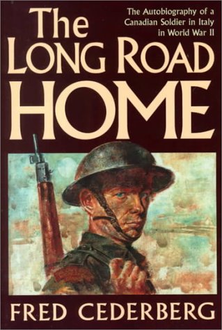 The Long Road Home: The Autobiography of a Canadian Soldier in Italy in ...