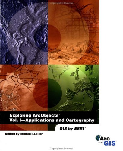 Exploring ArcObjects: Vol. 1 - Applications and Cartography (1): Michael Zeiler: 9781589480018 ...