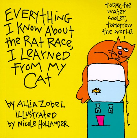 Everything I Know About the Rat Race I Learned from My Cat: Zobel-Nolan ...