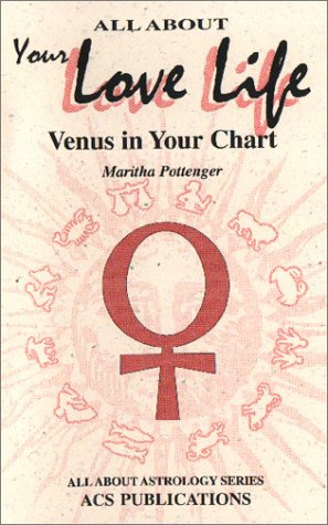 Your Love Life, Venus in Your Chart: Pottenger, Maritha: 9780935127409 ...