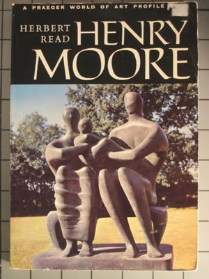 Henry Moore : a study of his life and work : Read, Herbert Edward ...