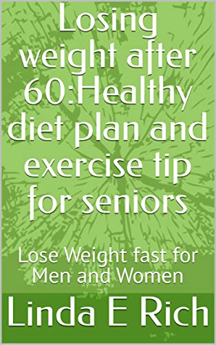 Losing weight after 60:Healthy diet plan and exercise tip for seniors ...