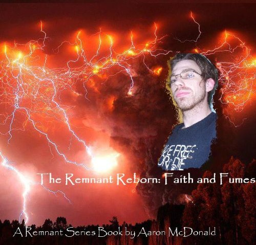 The Remnant Reborn: Faith and Fumes (The Remnant Series Book 1 ...