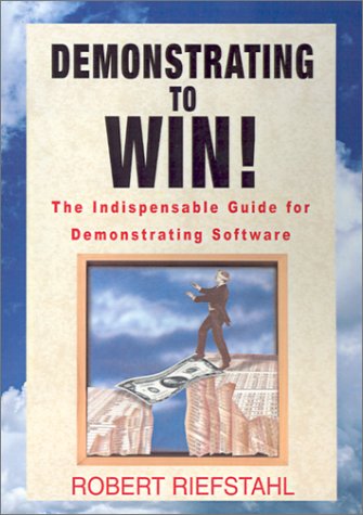 Demonstrating to Win: The Indispensable Guide for Demonstrating ...