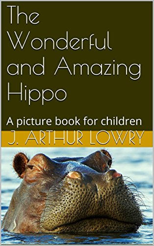 The Wonderful and Amazing Hippo: A picture book for children (Children ...