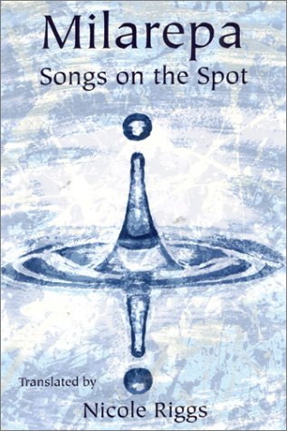 Milarepa: Songs on the Spot: Nicole Riggs, Riggs, Nicole: 9780970563934 ...